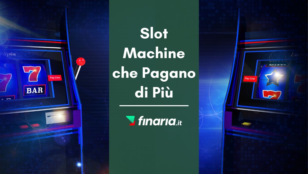 Slot che pagano di più - Le migliori Slot machine Online