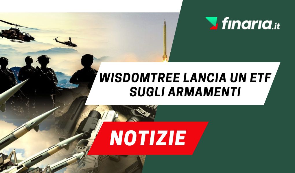 Riarmo europeo: Wisdomtree lancia un ETF sugli armamenti, Leonardo pesa ...